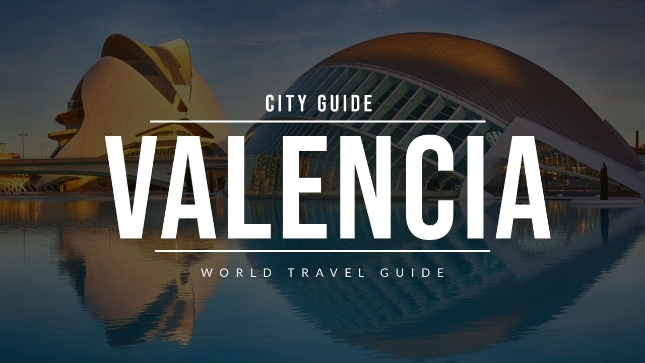VALENCIA City Guide | Spain | Travel Guide - Goldencrownz